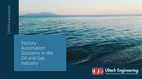 Factory Automation Solutions In The Oil And Gas Industry Ultech Engineering