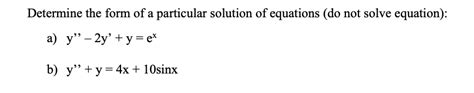 Solved Determine The Form Of A Particular Solution Of Chegg