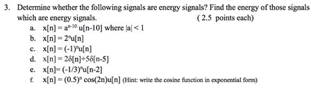 Solved Determine Whether The Following Signals Are Energy Chegg