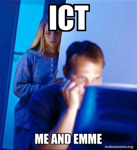 Ict Me And Emme Redditors Wife Meme Generator