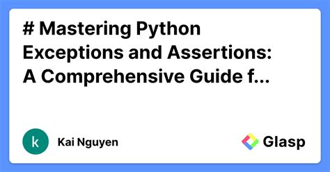 Mastering Python Exceptions And Assertions A Comprehensive Guide For Developers Glasp
