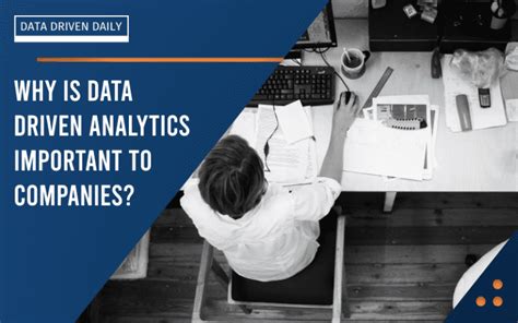 Why Is Data Driven Analytics Of Interest To Companies