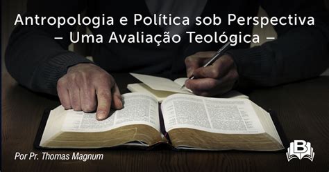 Antropologia E Política Sob Perspectiva Uma Avaliação Teológica