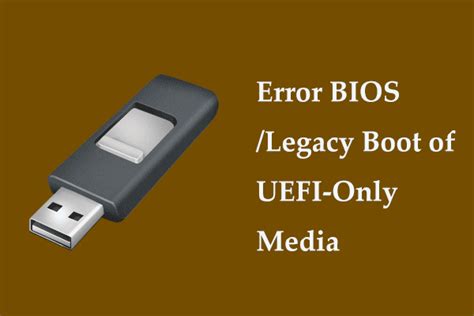 Error Bioslegacy Boot Of Uefi Only Media Try Powerful Tips