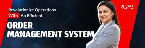 How To Revolutionize Operations With An Efficient Order Management System Rupyz B2b E