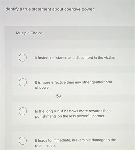 Identify A True Statement About Coercive Power Multiple Choice It Fosters Resistance And