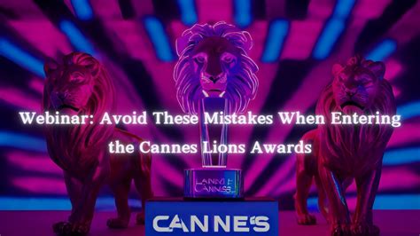 Entering Into The Cannes Lions Awards A Must Have Checklist ⋆ Awards