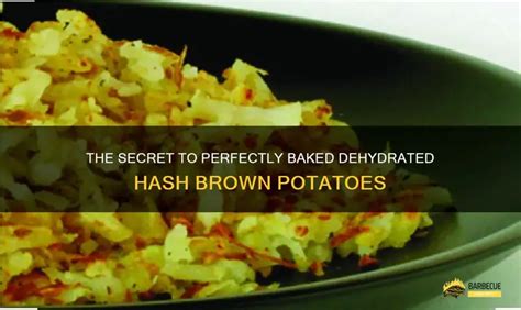The Secret To Perfectly Baked Dehydrated Hash Brown Potatoes Shungrill