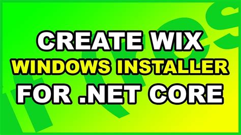 how to create windows installer msi core wix youtube