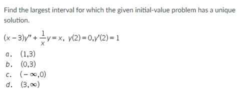 Solved Find The Largest Interval For Which The Given
