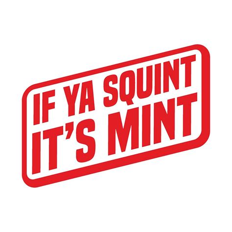 If Ya Squint Its Mint Sticker Dubberware Stickers T Shirts Club Branding