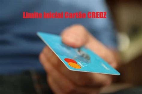 Qual o limite inicial do Cartão Credz Veja aqui agora o valor