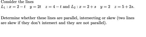 Solved Consider The Lines L1 1 2 T G 2t Z 4 T And L2