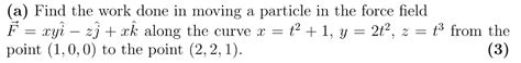 Solved A Find The Work Done In Moving A Particle In The Chegg