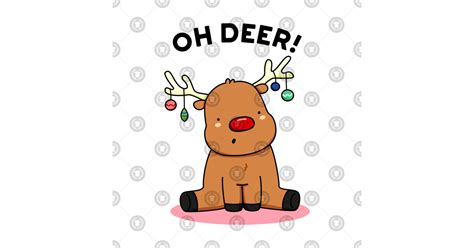 Oh Deer Cute Christmas Reindeer Pun Deer Pun Pin Teepublic