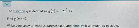 solved the function g ﻿is defined as g x 2x2 6 find