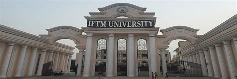 Iftm University Admissions Placements Courses Ranking Reviews Fees