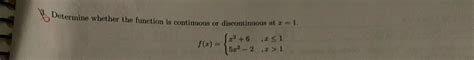 solved determine whether the function is continuous or