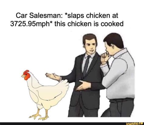 Slaps Chicken At 3275 95 MPH Know Your Meme