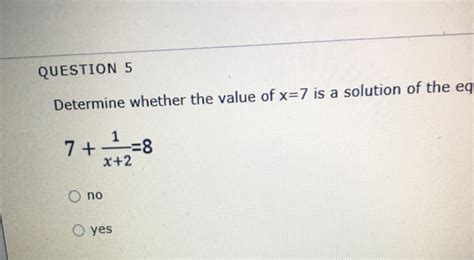 Solved Determine Whether The Value Of X7 Is A Solution Of