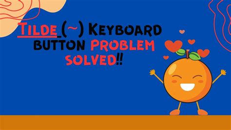 tilde button problem solved tilde symbol tilde key doesn t tilde