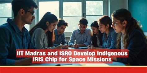 Iit Madras And Isro Develop Indigenous Iris Chip For Space Missions