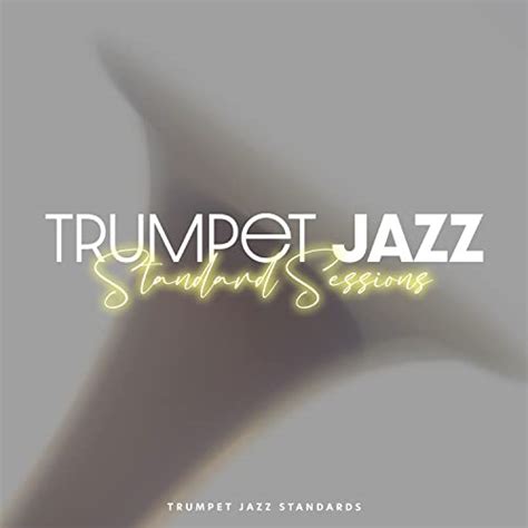 Play Trumpet Jazz Standard Sessions By Trumpet Jazz Standards On Amazon