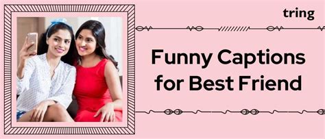 120 Funny Captions For Best Friend