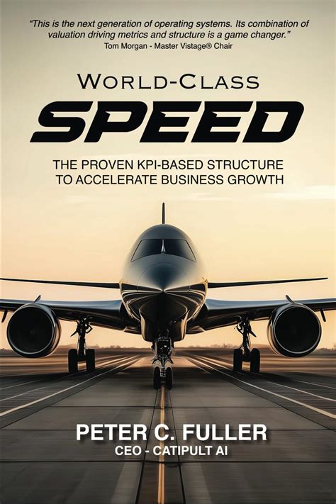 World Class Speed The Proven Kpi Based Structure To