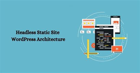 Headless Static Site Wordpress Architecture Development Code Canel