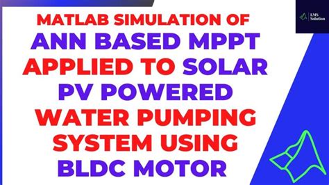 Ann Based Mppt Applied To Solar Pv Powered Water Pumping System Using Bldc Premkumar K