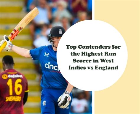 Run Making Machines Top Contenders For The Highest Run Scorer In West