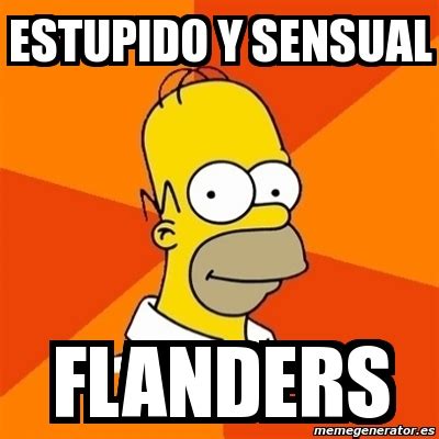 Meme Homer Estupido Y Sensual Flanders