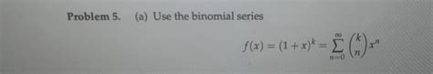 Solved Problem A Use The Binomial Chegg