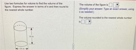Solved Use Two Formulas For Volume To Find The Volume Of The Chegg Com