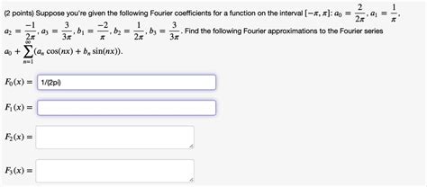 GET ANSWER Points Suppose You Re Given The Following Fourier Coefficients For A Function