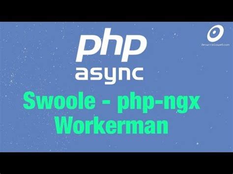 PHP async Swoole Workerman php ngx YouTube Youtube Informática