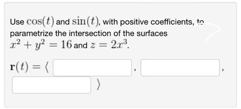 Solved Use Cost And Sint With Positive Coefficients