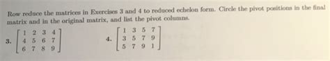 Solved Row Reduce The Matrices In Exercises And To Chegg