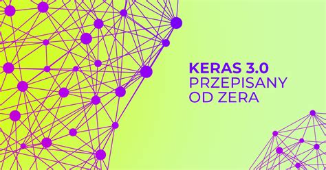 Keras 30 łączy Tensorflow Jax I Pytorch Dla Głębokiego Uczenia