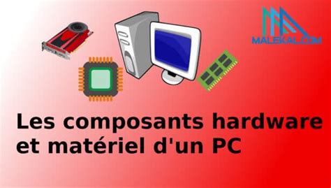 Les composants hardware et matériel d un PC Le dossier malekal