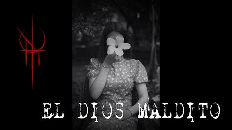 El Dios Maldito CREEPYPASTA YouTube
