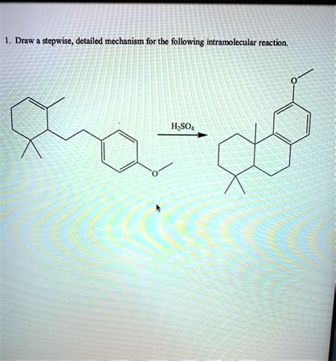 SOLVED Draw A Stepwise Detailed Mechanism For The Following