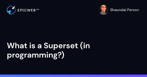 What Is A Superset In Programming Epic Web Dev