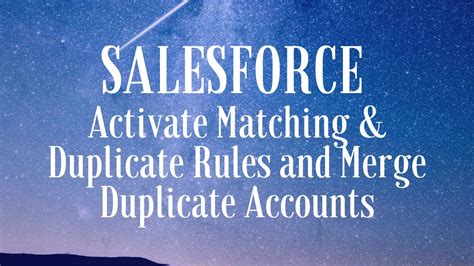 Salesforce Activate Matching And Duplicate Rules And Merge Duplicate Accounts Youtube
