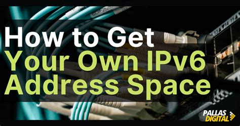 How To Get Your Own IPv Address Space PALLAS DIGITAL