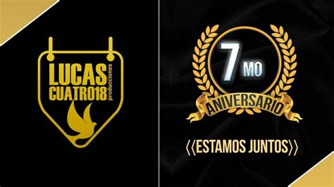 Lucas 4 18 Producciones 7mo Aniversario Youtube