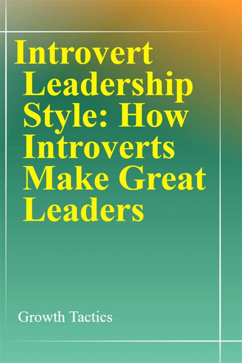 Introvert Leadership Style How Introverts Are Great Leaders