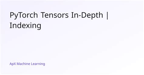 pytorch tensors in depth indexing and broadcasting