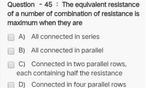 Question 45 The Equivalent Resistance Of A Number Of Combination Of R